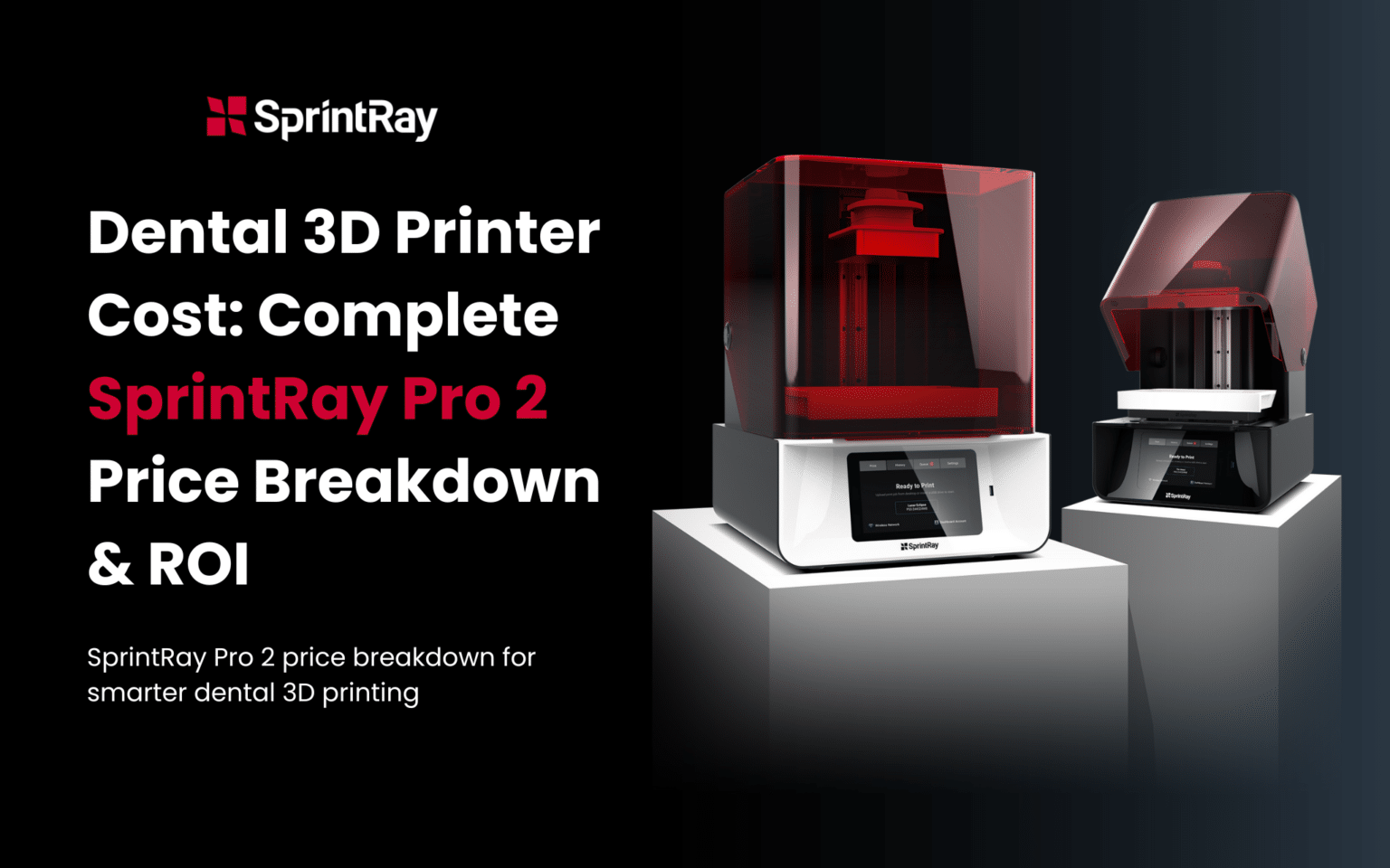 Dental 3D Printer Cost: Complete SprintRay Pro 2 Price Breakdown & ROI